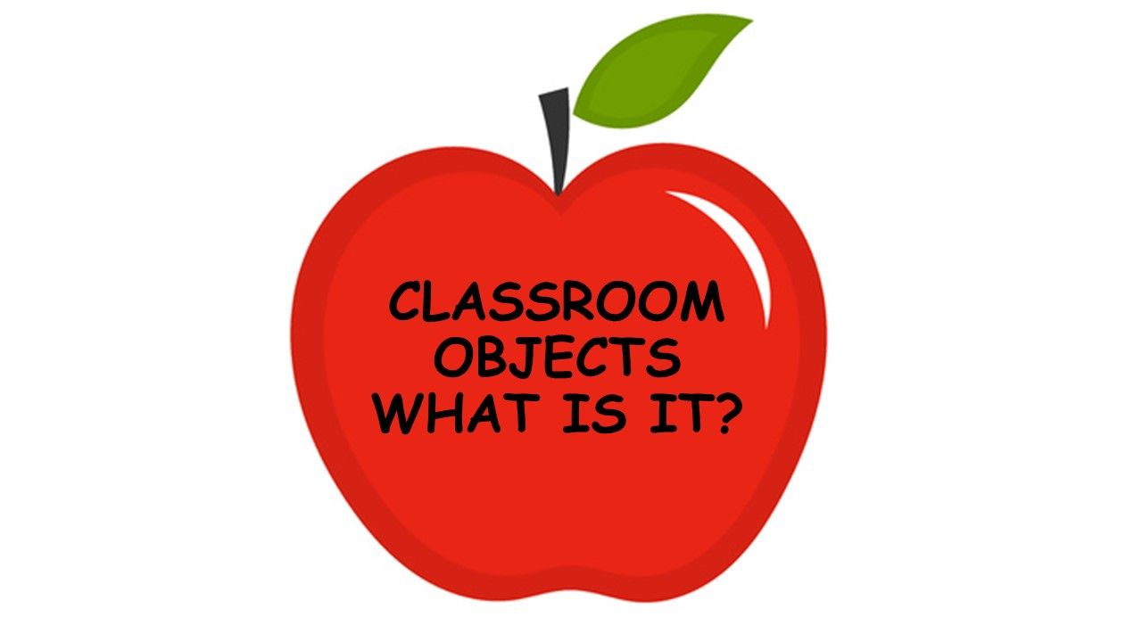 Classroom Objects - What is it? - paylasogretkazan.com